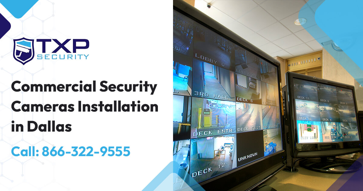 Commercial Security Cameras Installation in Dallas | TXP Security